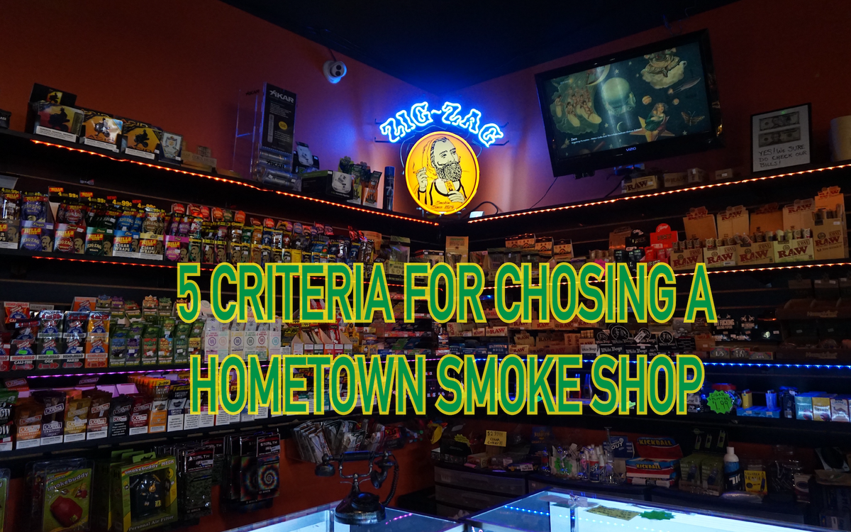 5 Criteria to Choose a Local Smoke Shop | Up-N-Smoke | Online Smoke ...